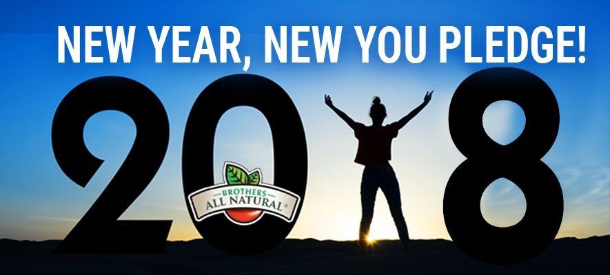 NEW YEAR! NEW YOU! 2018 - Brothers All Natural